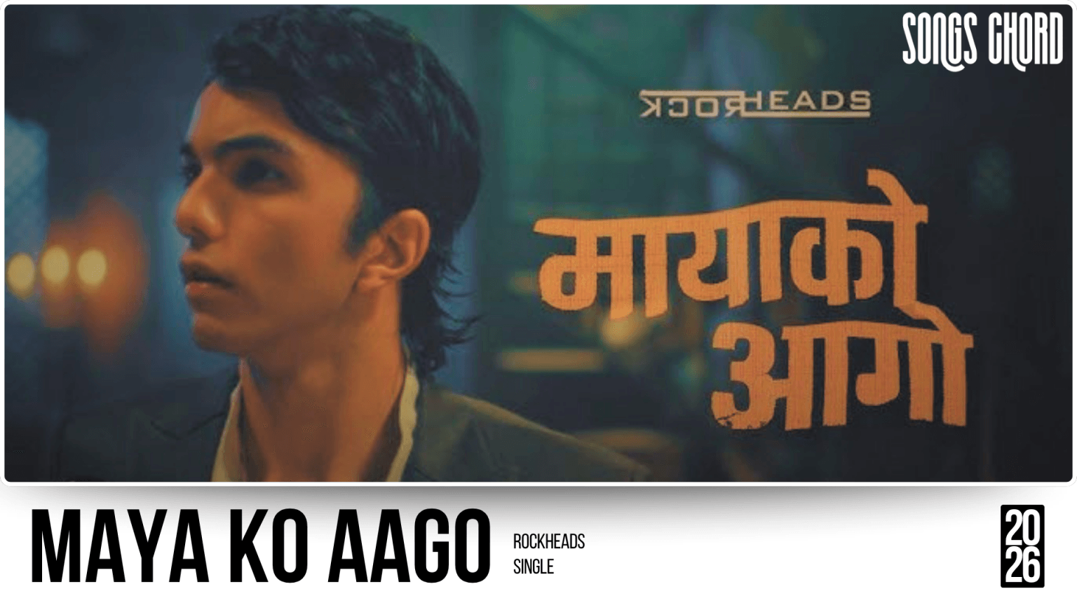 Maya Ko Aago Guitar Chords And Lyrics - Rockheads